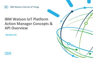 Watson IoT Action Manager Concepts & API Overview | PPT