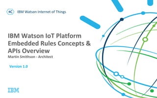 Watson IoT Platform Embedded Rules Concepts & APIs Overview | PPT