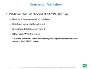 CA 7 r11.3 to r12 DB Conversion Presentation - CA Workload Automation ...