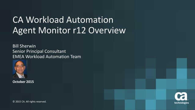 CA Workload Automation Agent Monitor Overview - CA Workload Automation Technology Summit (WATS ...