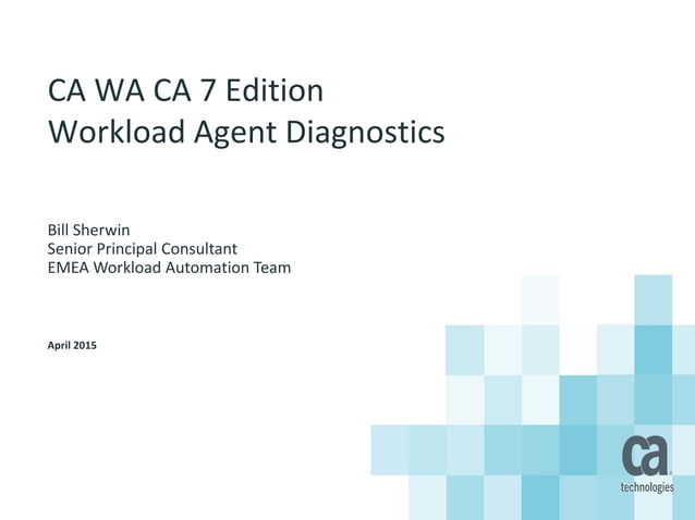 CA 7 Workload Agent Diagnostics - CA Workload Automation Technology ...