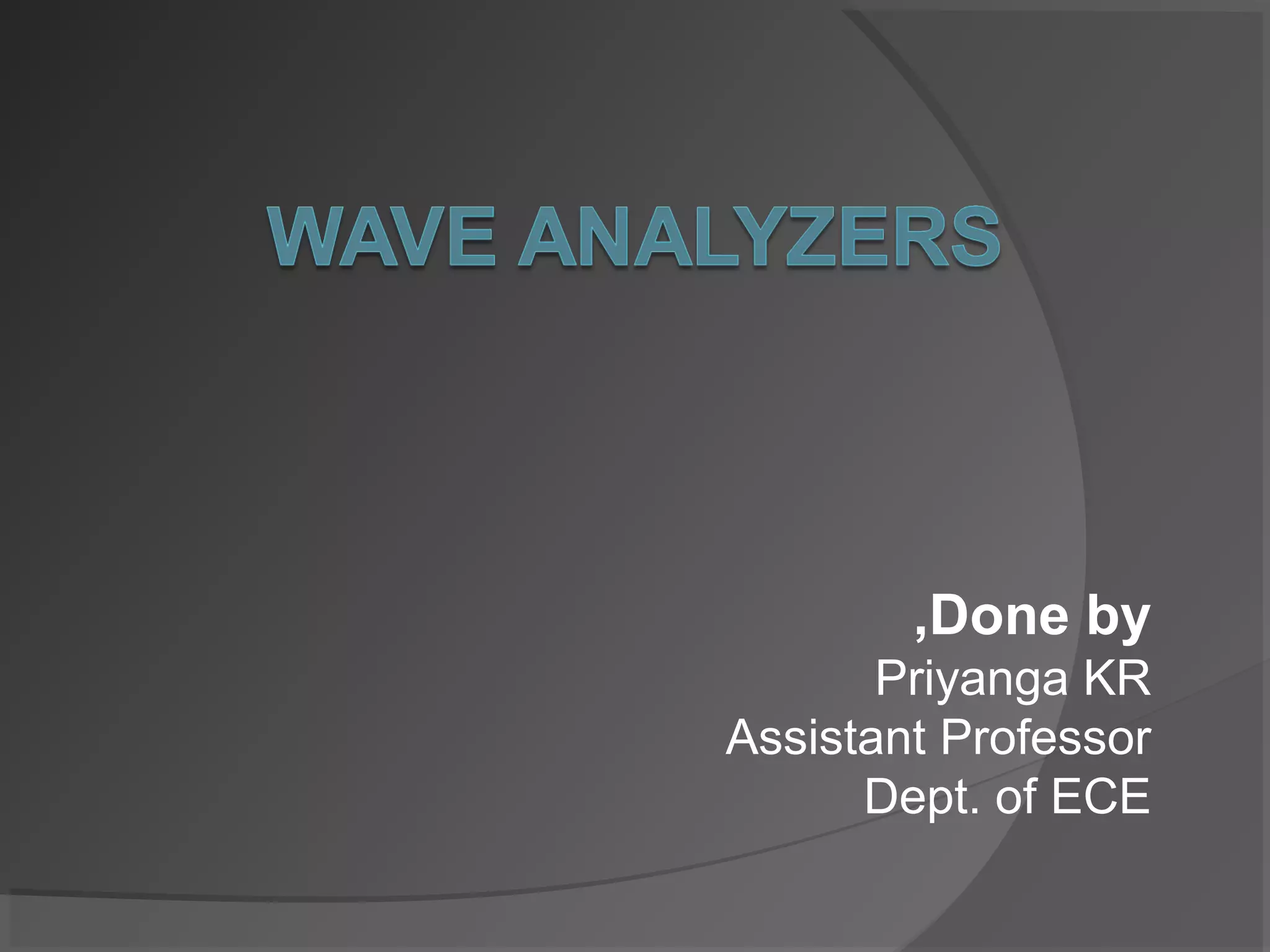 Wave analyzers done by Priyanga KR | PPT