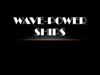 Wave power ships | PPT