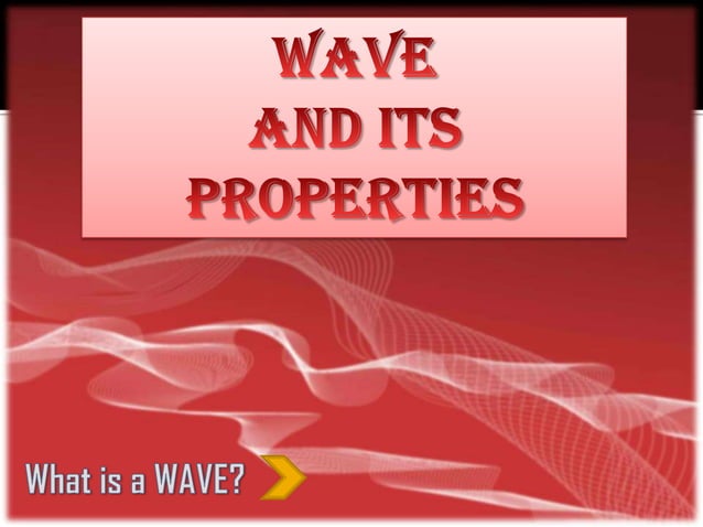 WAVE AND ITS PROPERTIES | PPTX