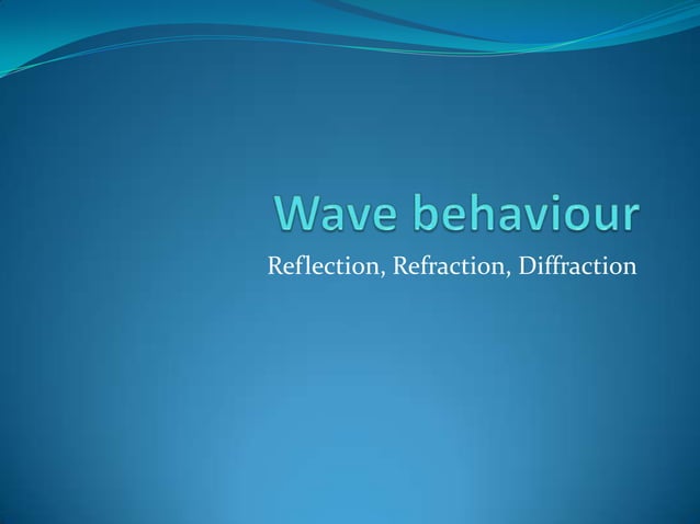 Wave behaviour | PPTX | Physics | Science