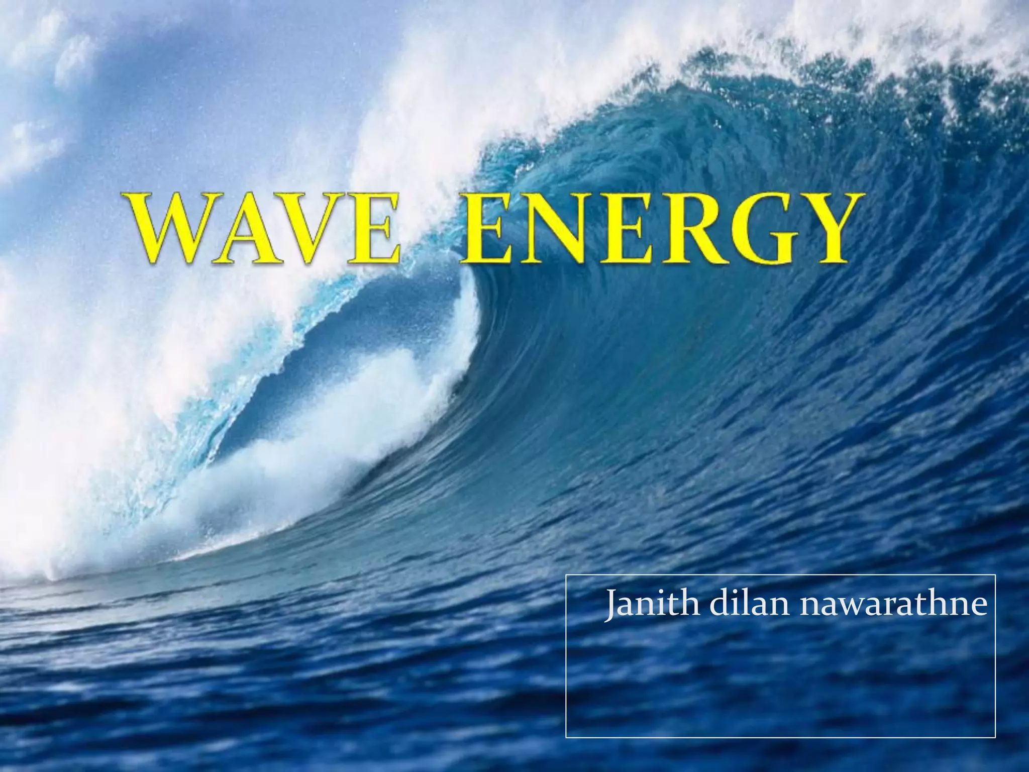 Wave energy by janith dilan nawarathne | PPTX