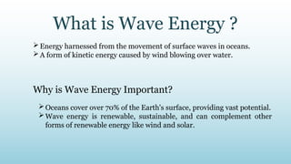 WAVE ENERGY : Wave power is the capture of energy of wind waves to do ...