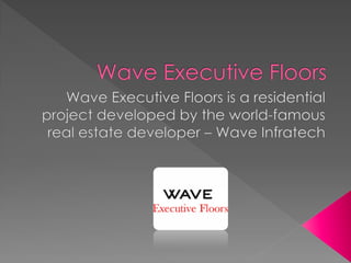 Wave Executive Floors - 2/3 BHK Apartments | PPT