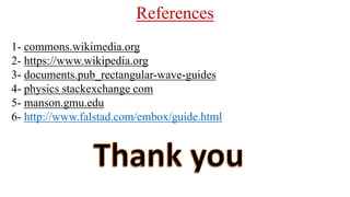 Waveguides and its Types Field view and structures | PPTX