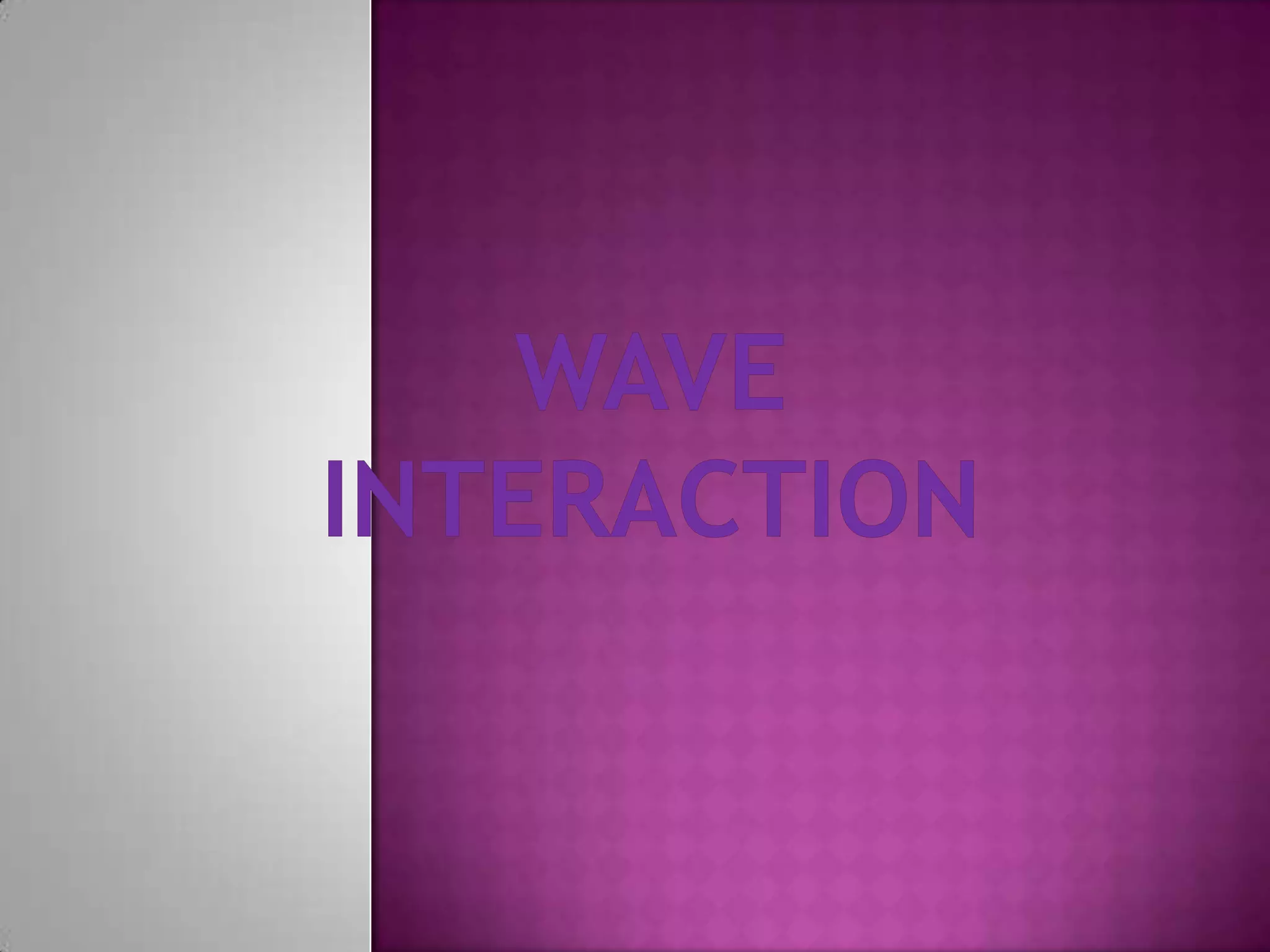 Wave interaction ii | PPTX
