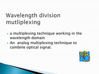 Wavelength division multiplexing | PPTX