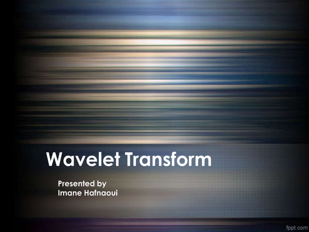Wavelet Transform - Intro | PPTX | Technology & Computing