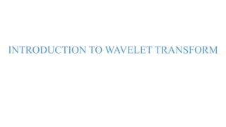 Wavelet transform | PPTX