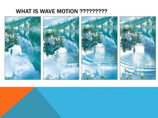 Wave motion | PPTX