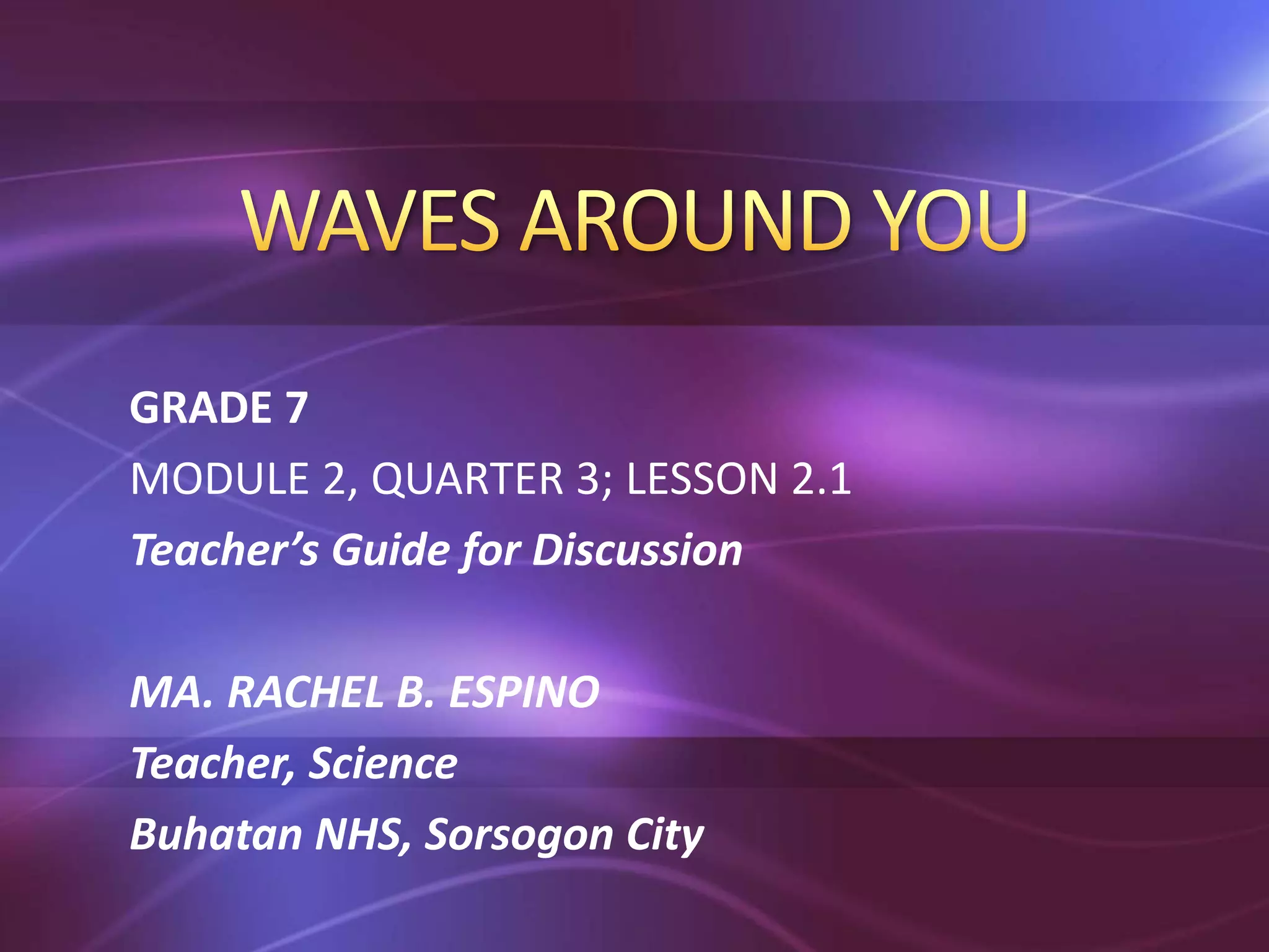 Waves (Grade 7, Quarter 3) Suggested Guide for Discussion | PPTX