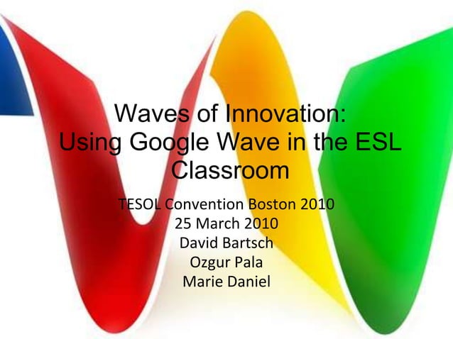 Waves of Innovation: Using Google Wave in the ESL Classroom | PPTX ...