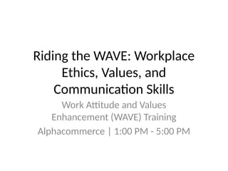 WAVE Training - Work Attitude Ethics Values | PPTX