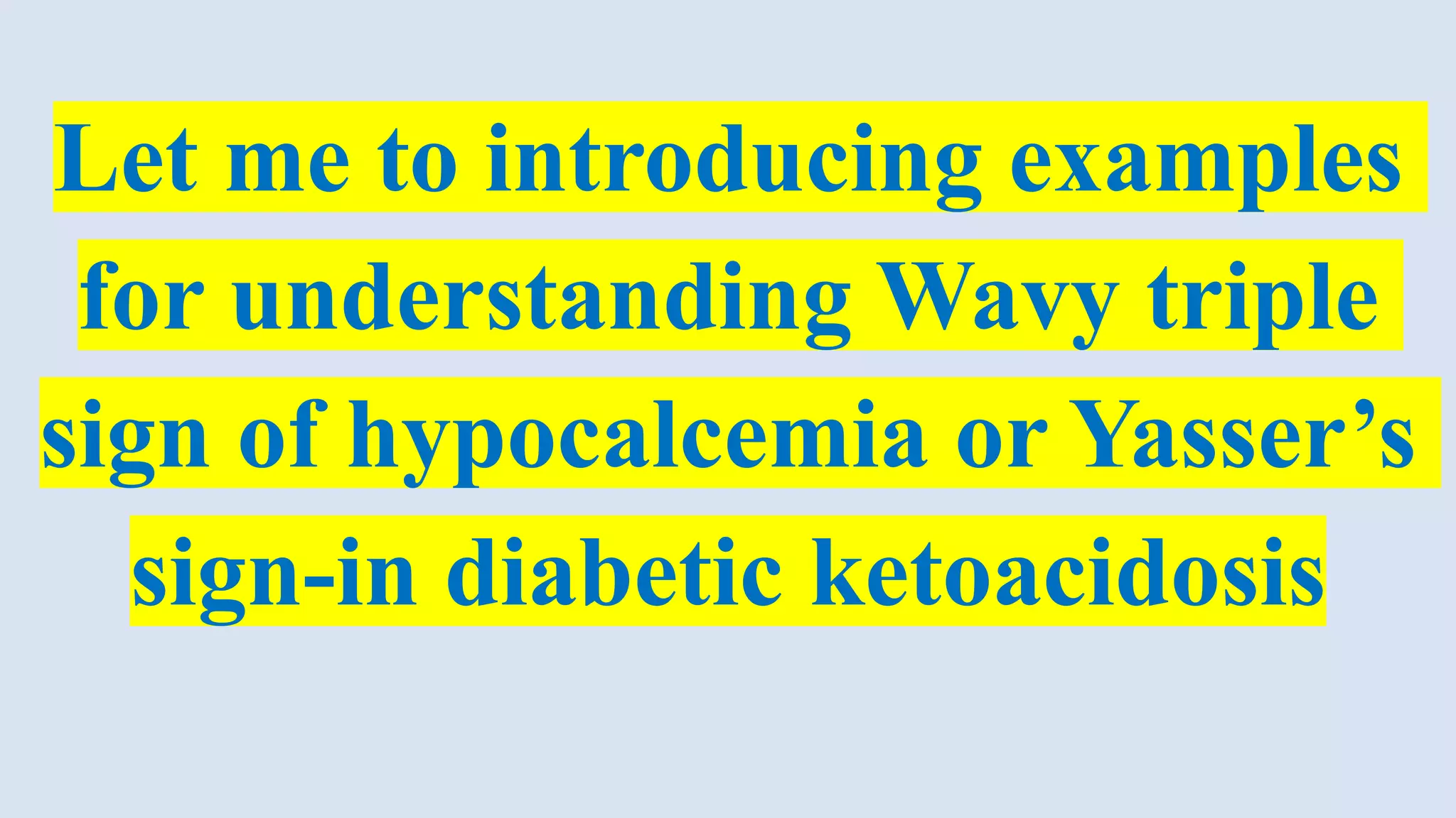 Wavy Triple Sign of Hypocalcemia or Yasser’s Sign-in Diabetic ...