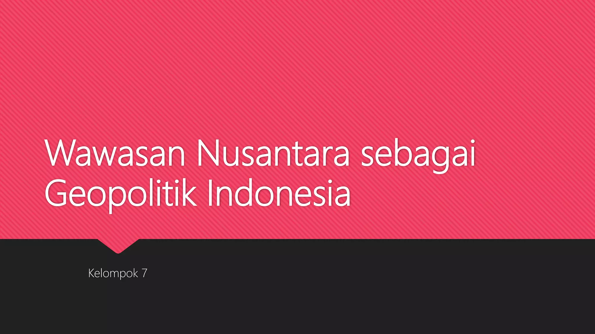 Wawasan Nusantara sebagai Geopolitik Indonesia | PPTX