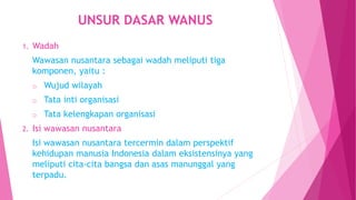 WAWASAN NUSANTARA UNTUK KITA SEMUA (WANUS).pptx