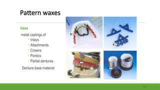 Different types of Waxes used in Dentistry | PPT