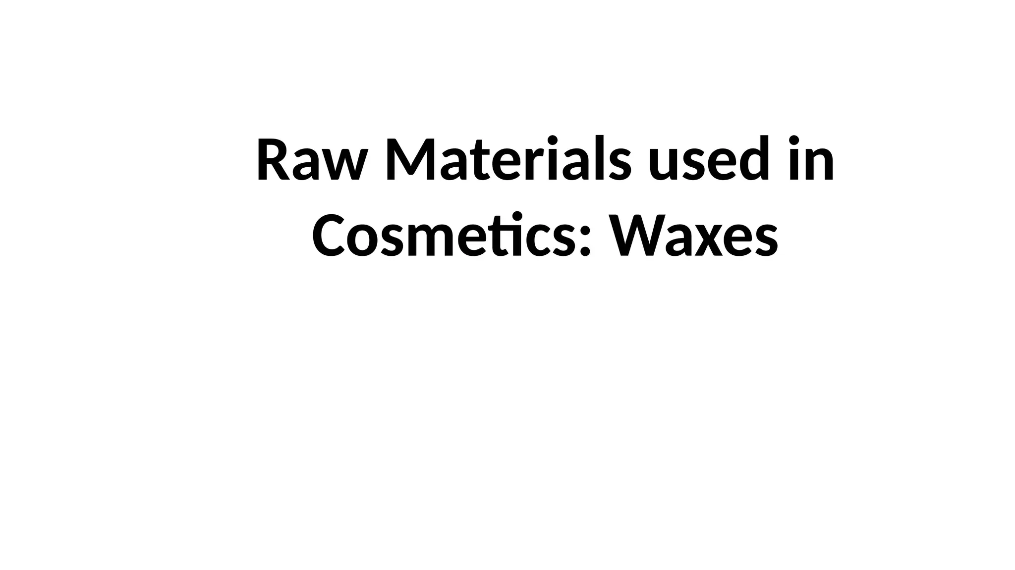 Waxes in Cosmetics.pptxHerbal drug technology | PPTX
