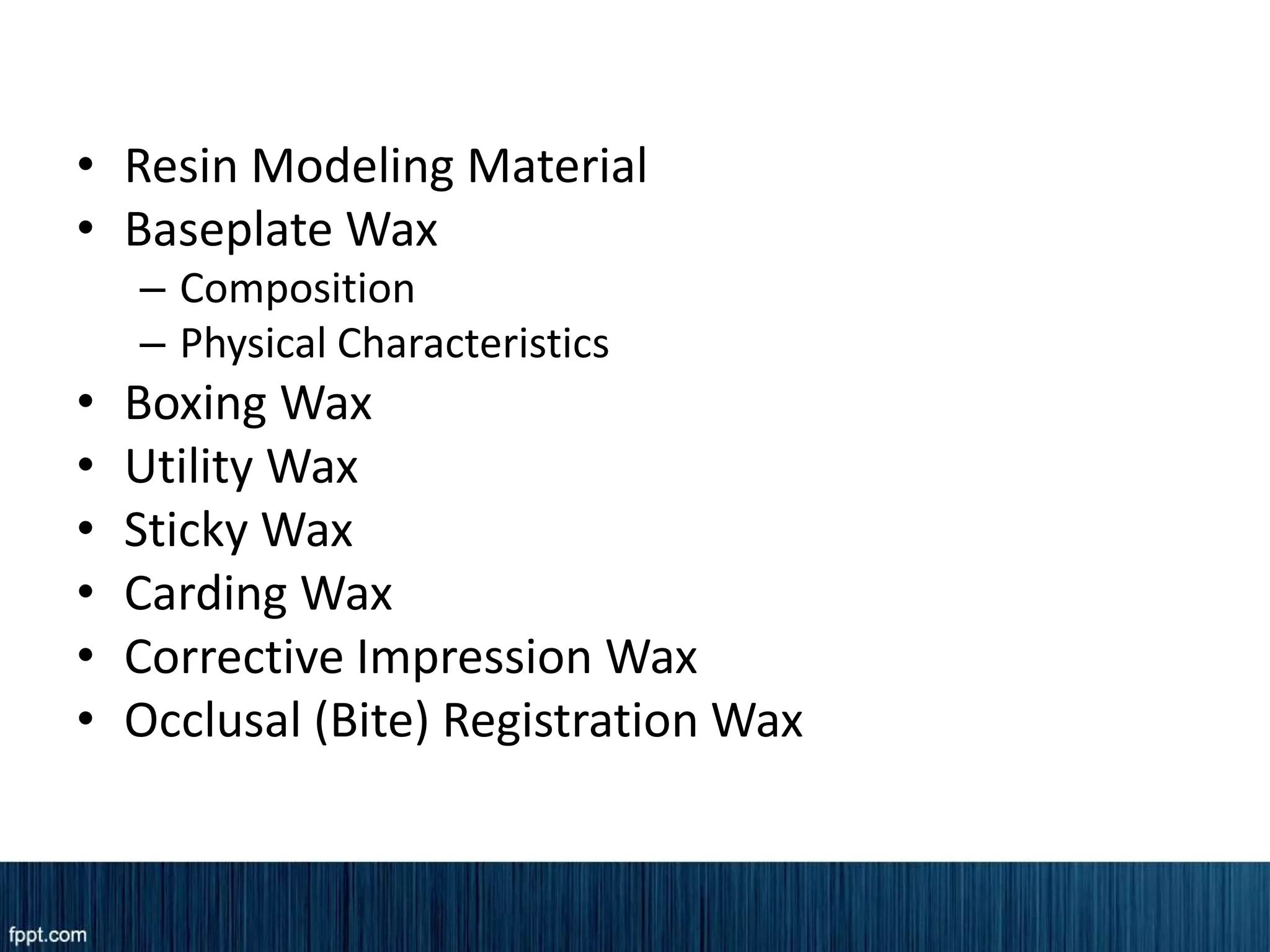 Waxes in dentistry | PPTX