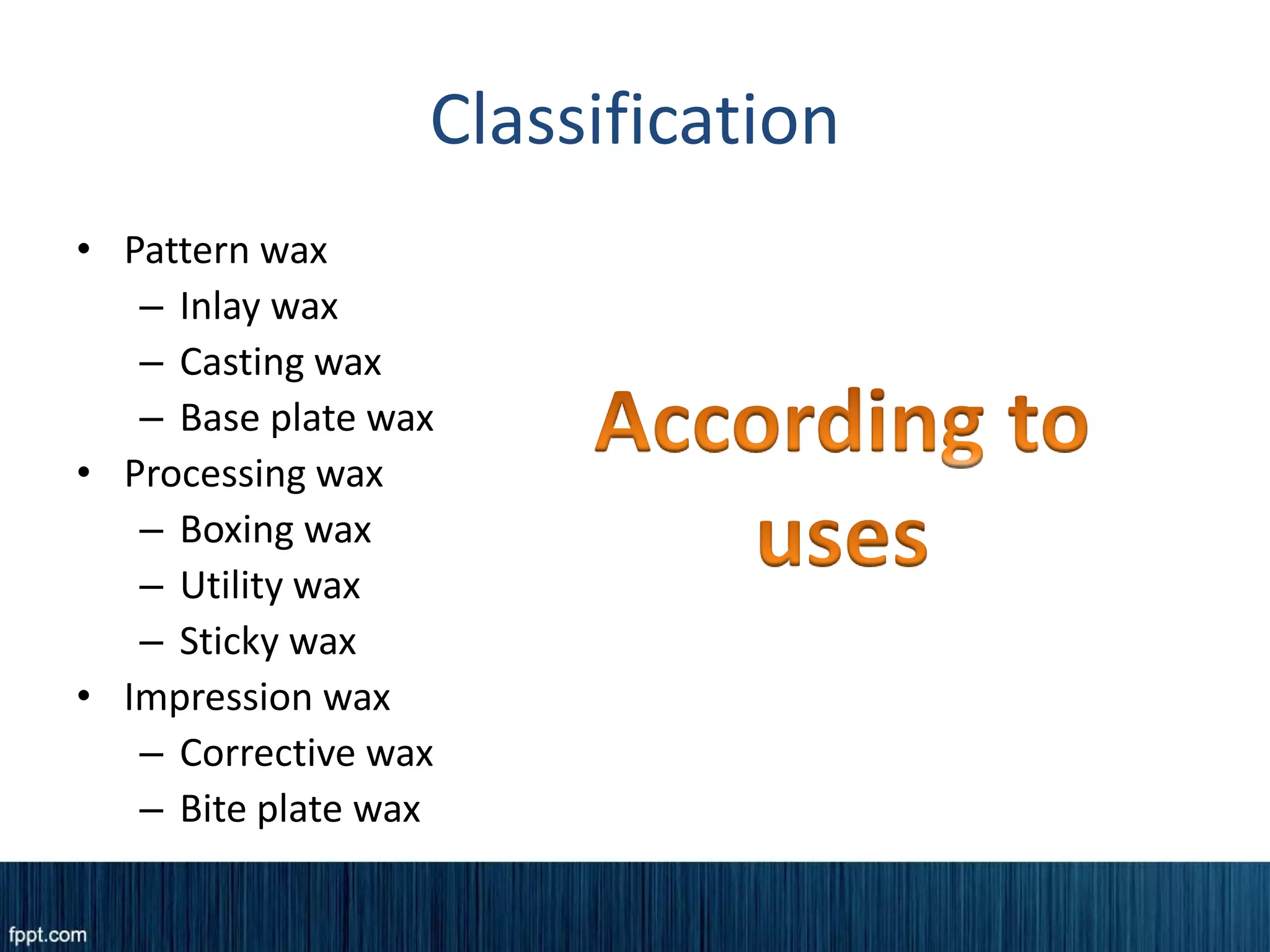 Waxes in dentistry | PPTX