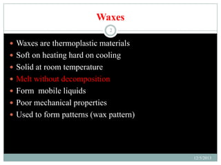 Waxes (thermoplstics) in dentistry | PPT