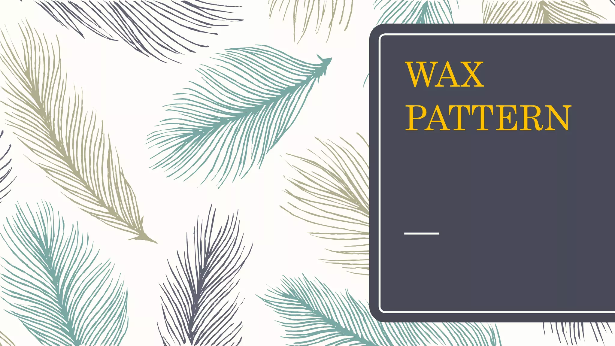 Wax pattern | PPTX