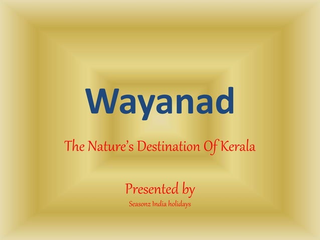 Wayanad | PPTX | Asia Travel | Travel Locations