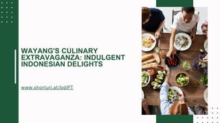 Wayang Wonders: Indulging in Indonesian Cuisine | PDF