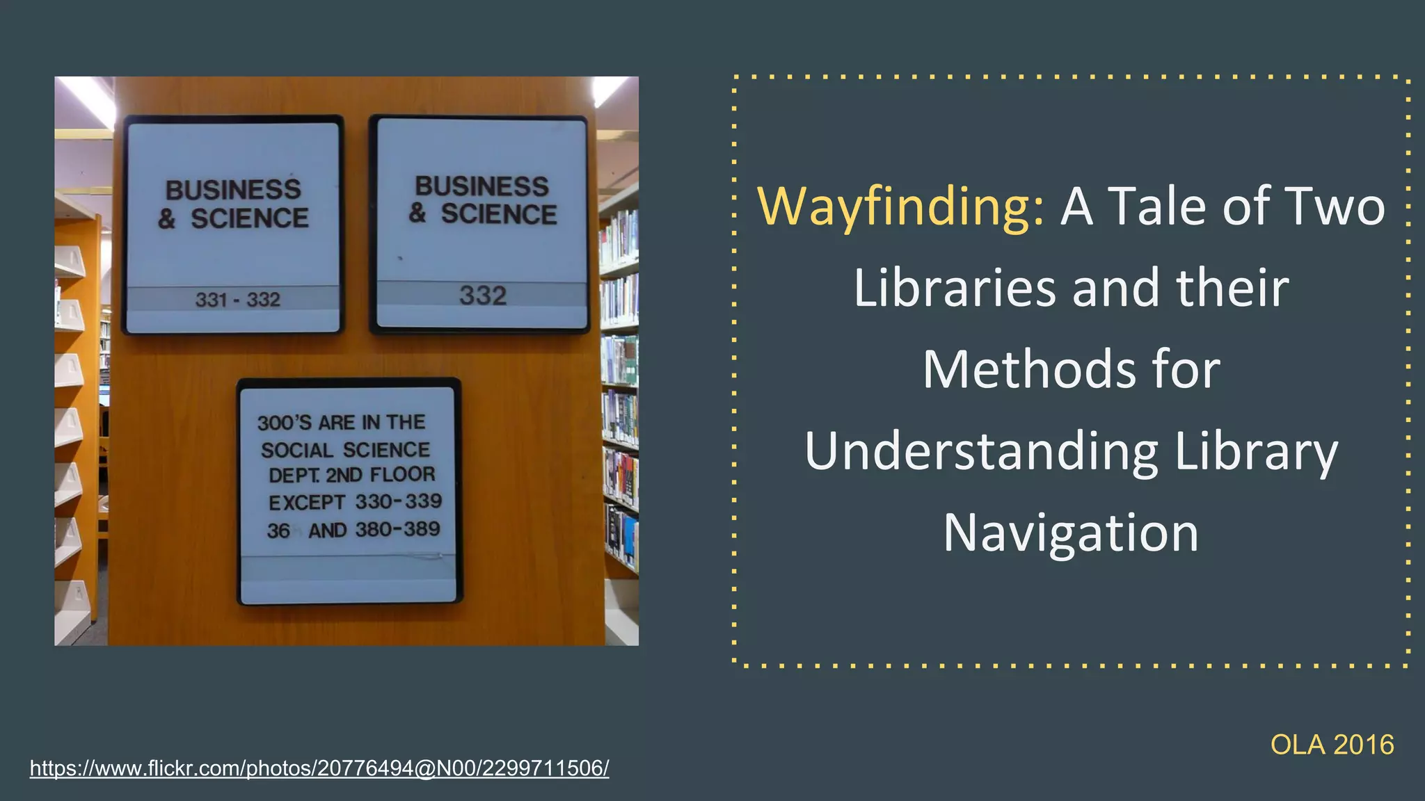 Wayfinding a tale of two libraries and their methods for understanding library navigation | PPT