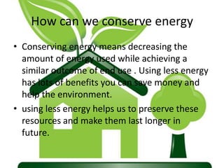 Ways to conserve energy | PPTX