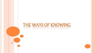 Ways of knowing (philosophy) | PPTX