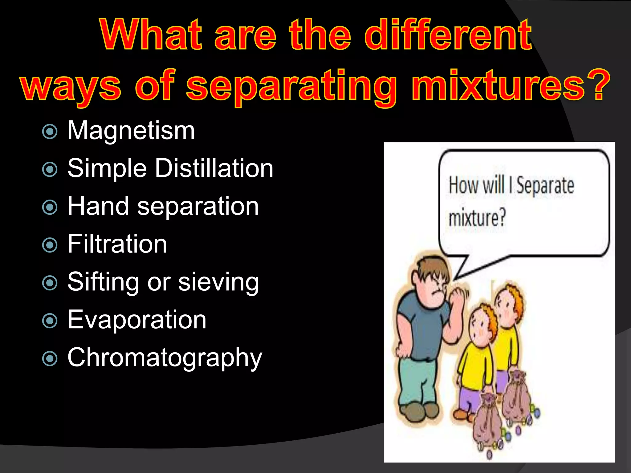 Ways of separating components of a mixture | PPTX