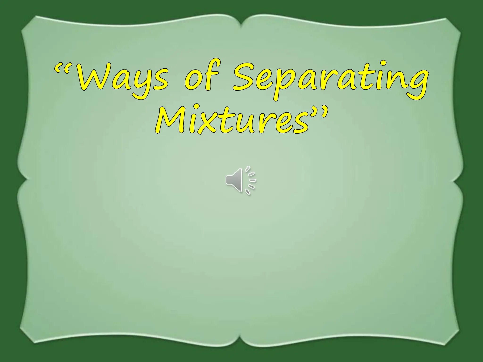 ways/methods/techniques in separating mixtures | PPTX