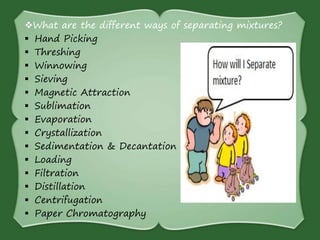 ways/methods/techniques in separating mixtures | PPTX