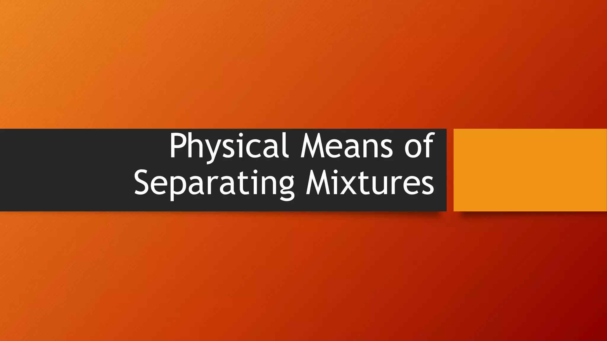 Ways of separating mixtures | PPTX | Chemistry | Science