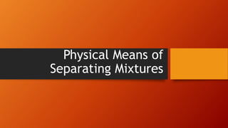 Ways of separating mixtures | PPTX