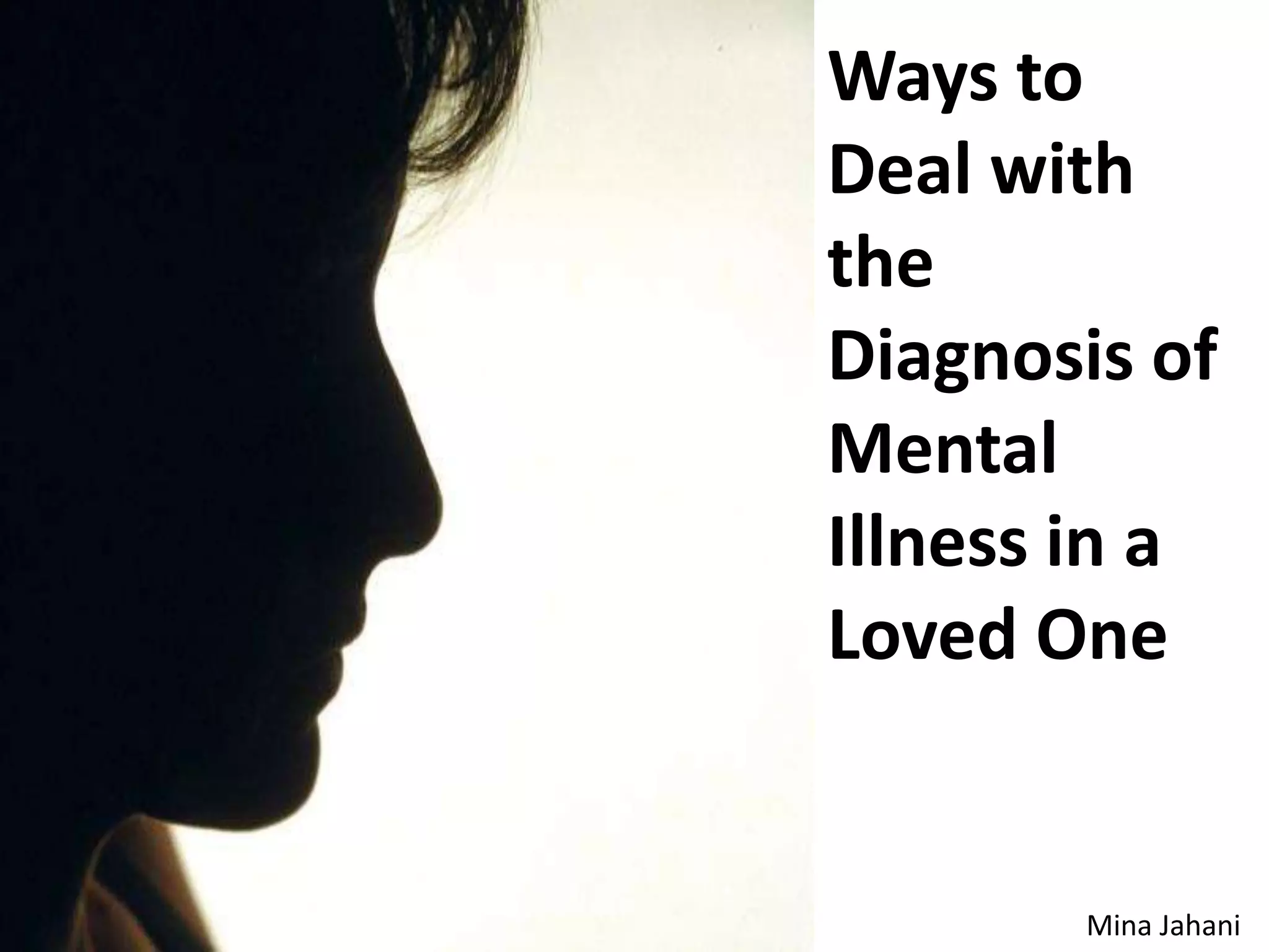 Ways to deal with the diagnosis of smi in loved ones | PPT