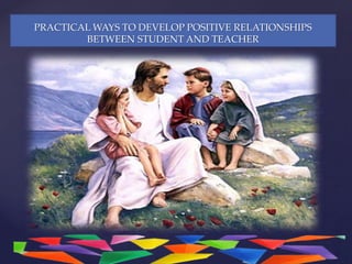 Ways to develop_positive_student-teacher_relation__cited_ | PPTX