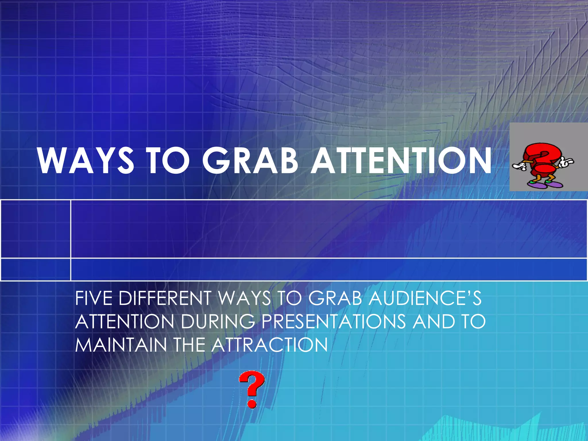 Ways To Grab Attention | PPT