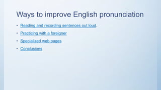 Ways to improve english pronunciation | PPTX