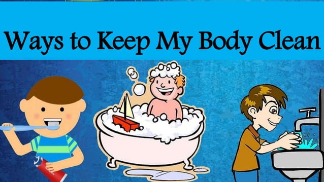 Ways to Keep my Body Clean | PPT
