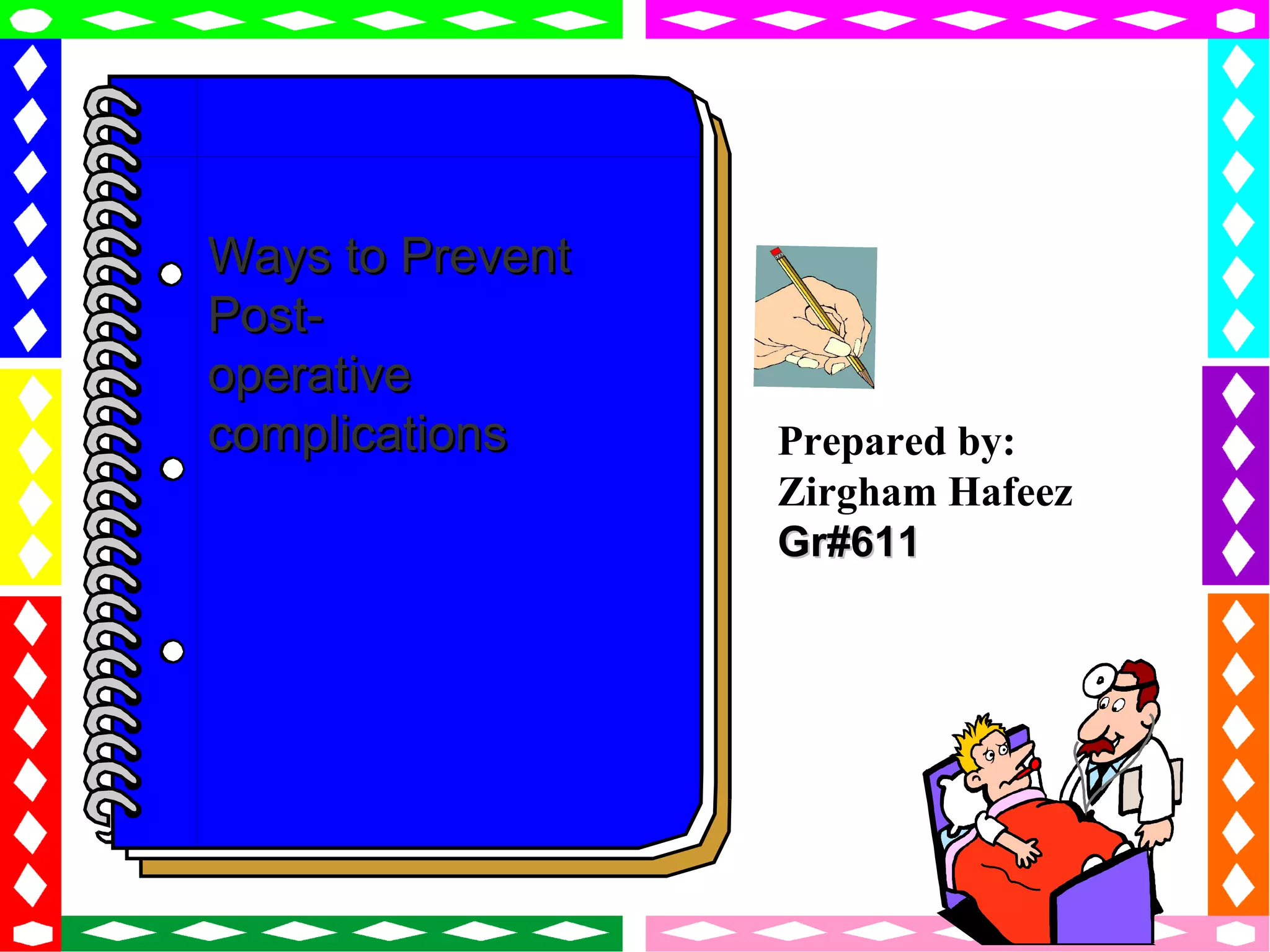 Ways to prevent postoperative complications, zirgham 611 | PPT