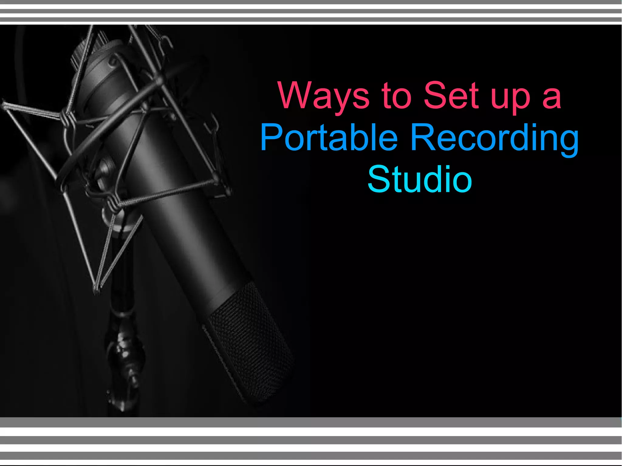 Ways to Set up a Portable Recording Studio | PPT