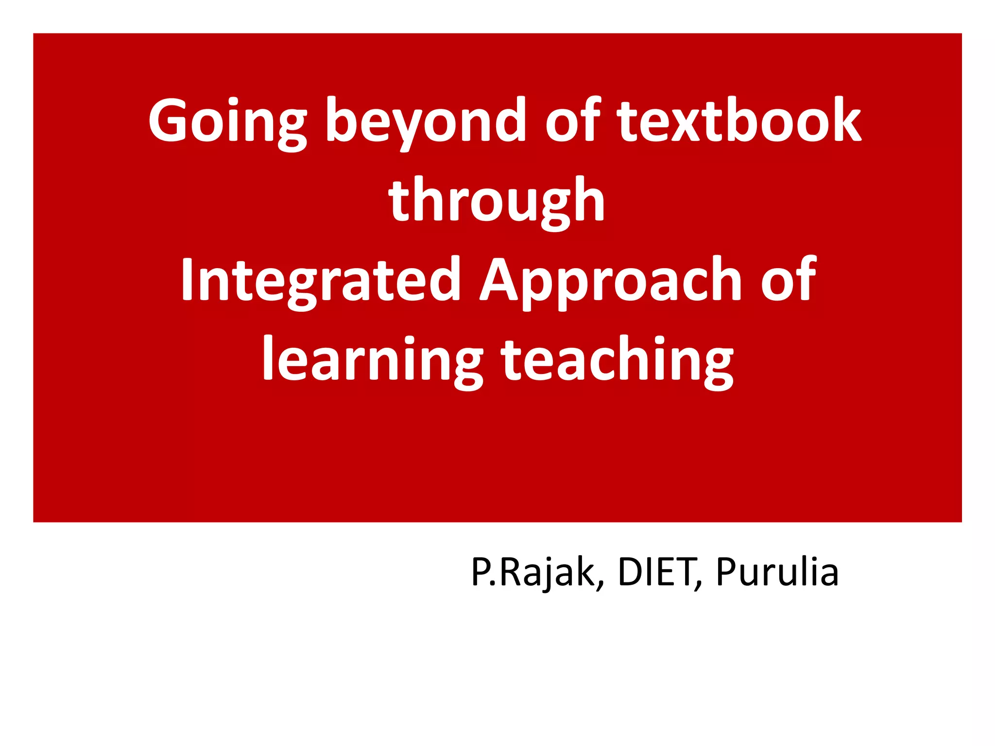 Going beyond textbook through integrated approach of learning teaching ...