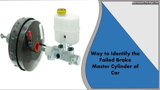 Way to Identify the Failed Brake Master Cylinder of Car | PPT