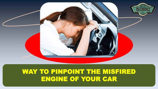 Way to Pinpoint the Misfired Engine of your Car | PPTX | Automotive